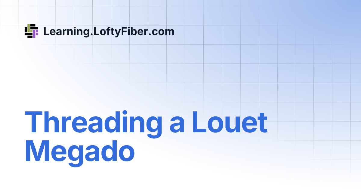 Threading a Louet Megado | Learning.LoftyFiber.com
