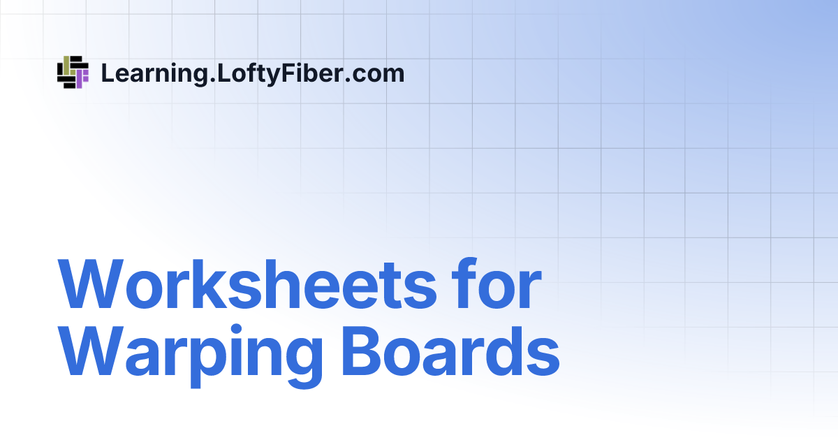 Worksheets for Warping Boards | Learning.LoftyFiber.com
