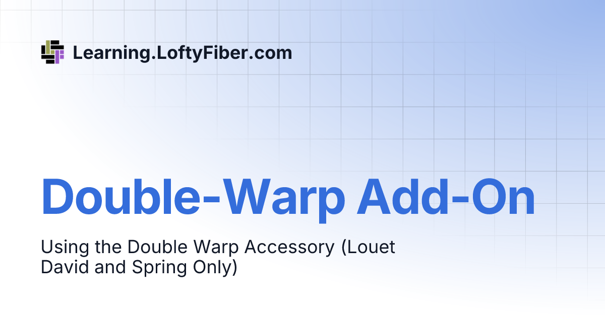Double-Warp Add-On | Learning.LoftyFiber.com