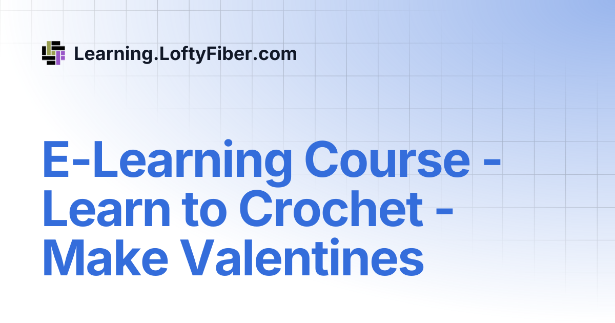 E-Learning Course - Learn to Crochet - Make Valentines | Learning ...