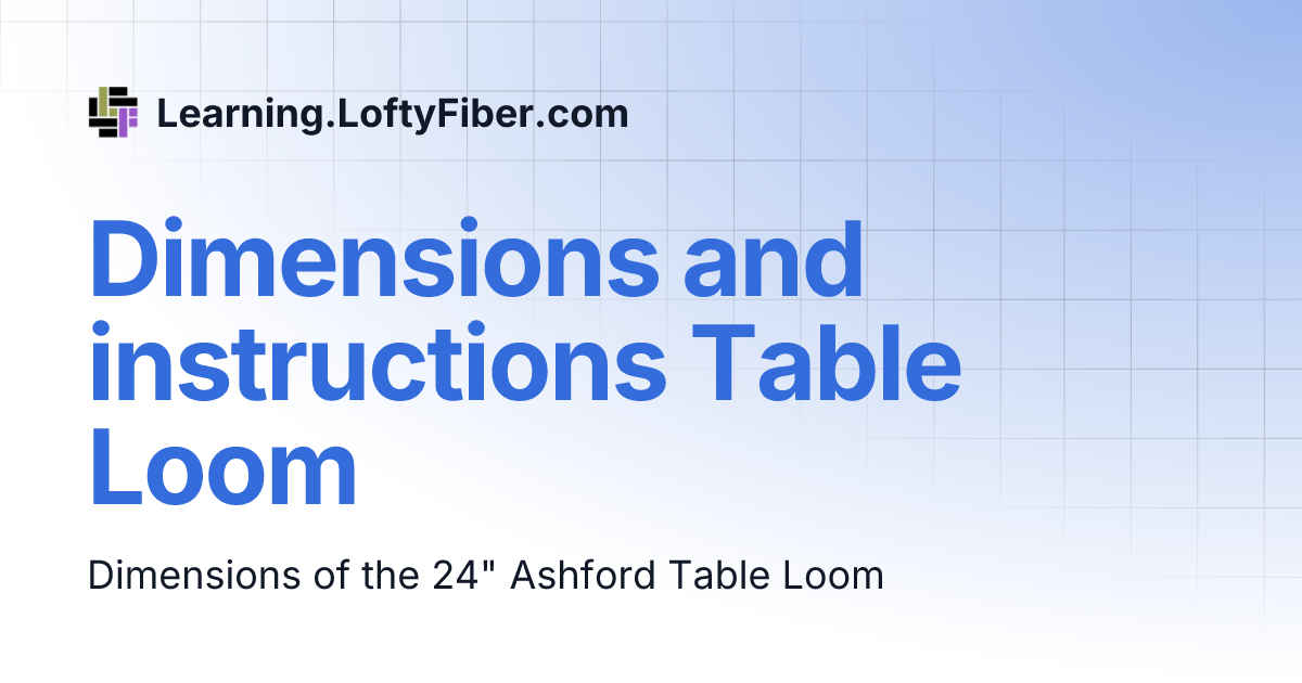 Dimensions and instructions Table Loom | Learning.LoftyFiber.com