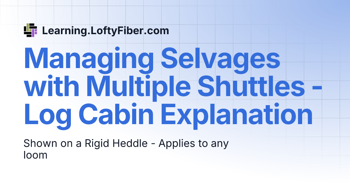 Managing Selvages with Multiple Shuttles - Log Cabin Explanation ...