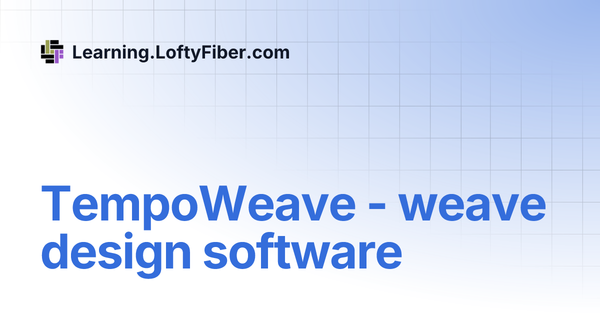 TempoWeave - weave design software | Learning.LoftyFiber.com